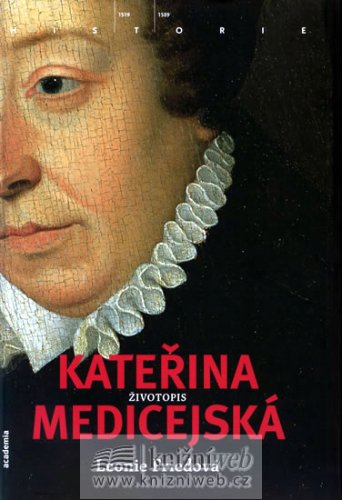 Kateřina Medicejská - životopis - Leonie Frieda | Booktook.cz